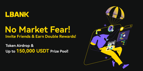 No Market Fear! Invite Friends & Earn Double Rewards! | LBank